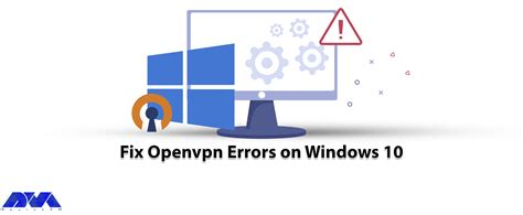how to fix openvpn errors on windows 10 neuronvm