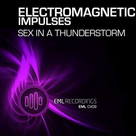 Sex In A Thunderstorm [explicit] By Electromagnetic Impulses On Amazon