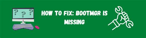 solving the bootmgr is missing error a step by step guide