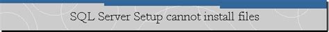 sqlcoffee sql server setup cannot install files