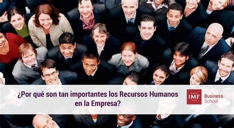 ¿por Qué Es Tan Importante La Gestión De Los Recursos Humanos En La