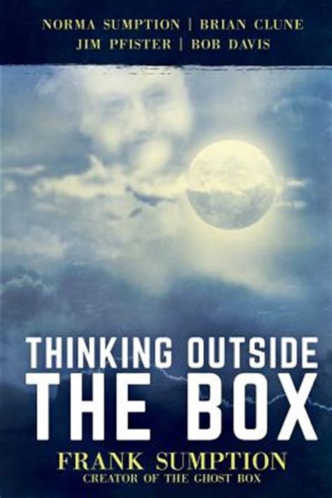 Thinking Outside The Box Frank Sumption Creator Of The Ghost Box By