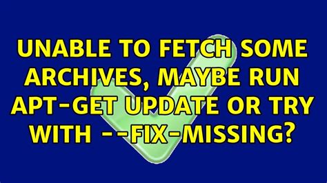 unable to fetch some archives maybe run apt get update or try with