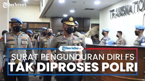 Surat Pengunduran Diri Ferdy Sambo Tidak Akan Diproses Polri Ternyata