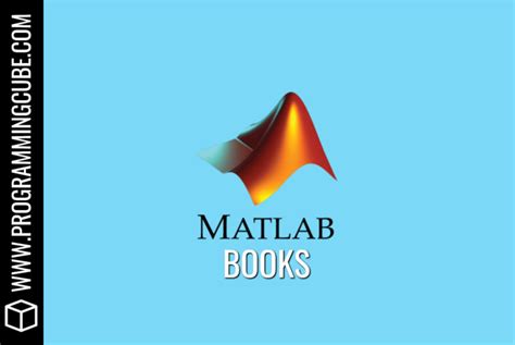 7 best matlab books for beginners and advanced programmers programming cube