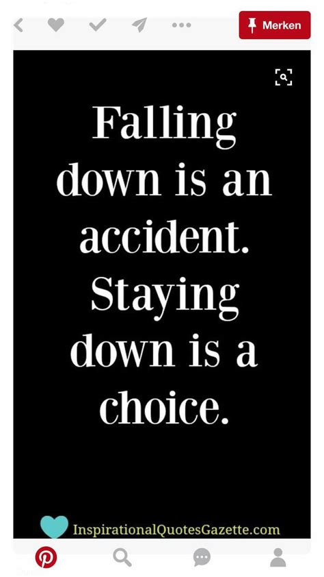 A Quote That Reads Falling Down Is An Accident Staying Down Is A Choice