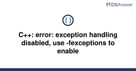 [solved] c error exception handling disabled use 9to5answer