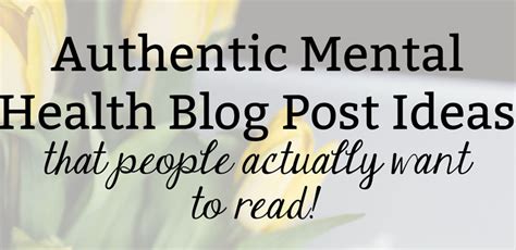 Authentic Mental Health Blog Post Ideas That People Actually Want
