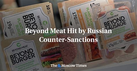 Beyond Meat Hit By Russian Counter Sanctions The Moscow Times