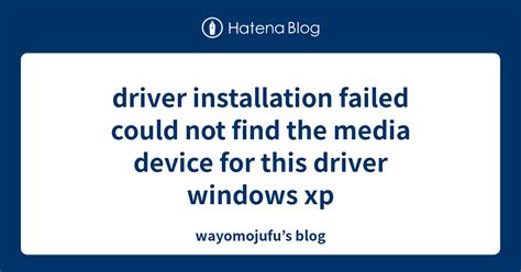driver installation failed could not find the media device for this