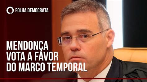 Retrocesso Mendonça Vota A Favor Do Marco Temporal Youtube