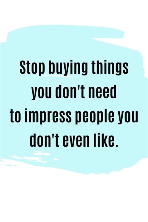 Stop Buying Things You Dont Need Quote Saving Money Quotes Money