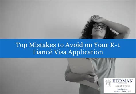 Top Mistakes To Avoid On Your K 1 Fiancé Visa Application Herman