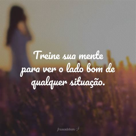 60 Frases Positivas Que Renovarão Suas Esperanças
