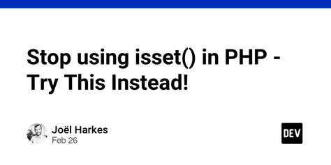 stop using isset in php try this instead dev community