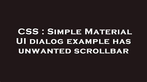 css simple material ui dialog example has unwanted scrollbar youtube