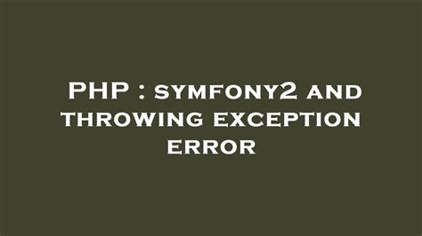 php symfony2 and throwing exception error youtube