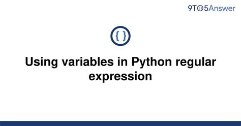 [solved] using variables in python regular expression 9to5answer