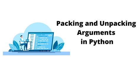 packing and unpacking arguments in python shiksha online