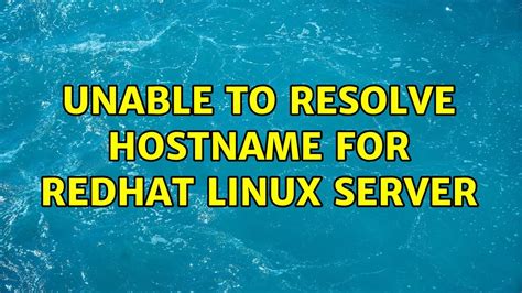 unable to resolve hostname for redhat linux server youtube