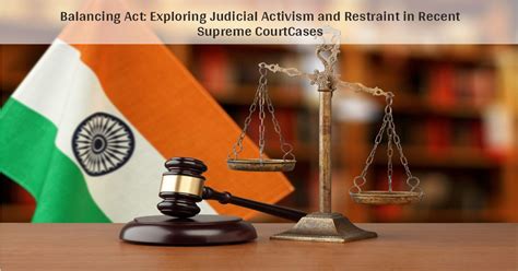 Balancing Act Exploring Judicial Activism And Restraint In Recent