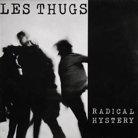 Radical Hystery By Les Thugs Album Hardcore Punk Reviews Ratings