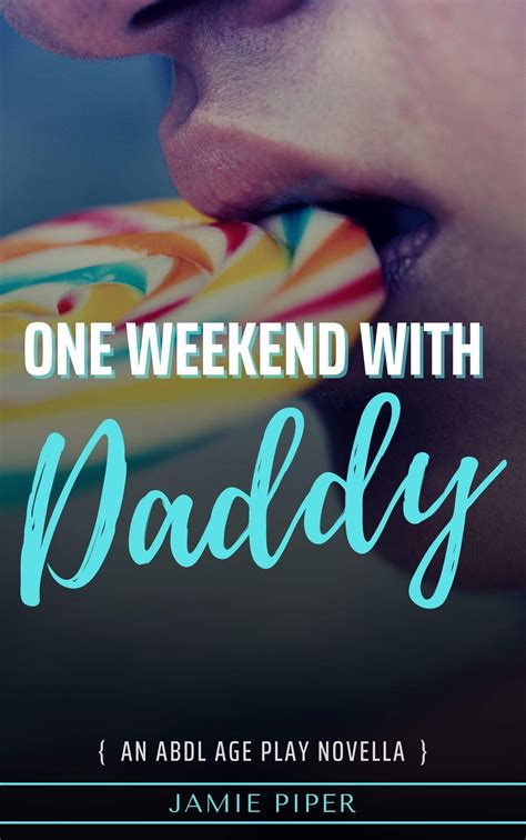One Weekend With Daddy An Abdl Age Play Romance By Jamie Piper Goodreads