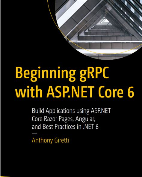 Beginning Grpc With Asp Net Core 6 Build Applications Using Asp Net