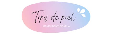 ¡aprende A Identificar Tu Tipo De Piel Mary Ellie