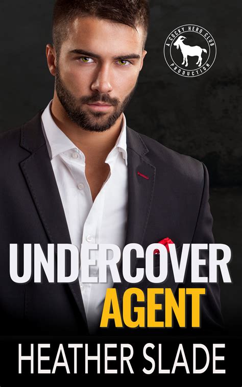 Undercover Agent Cocky Hero Club By Heather Slade Goodreads