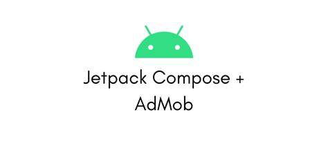 jetpack compose interoperability xml jetpack compose for admob