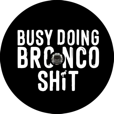 Bronco Busy Doing Bronco Sht Spare Tire Cover With Camera Cutout