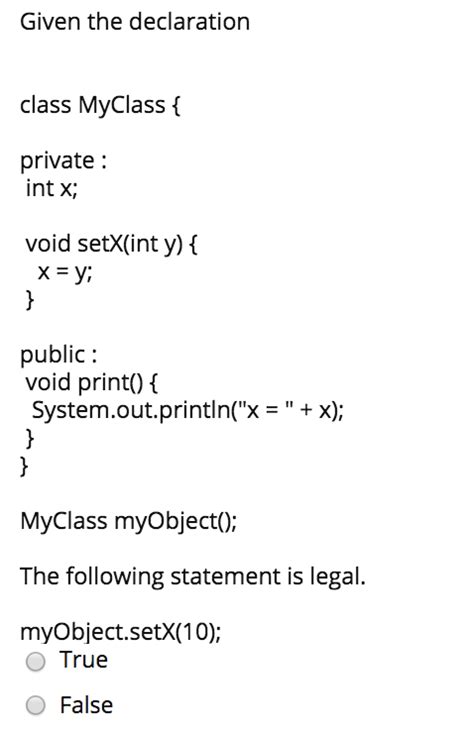 solved given the declaration class myclass private int x