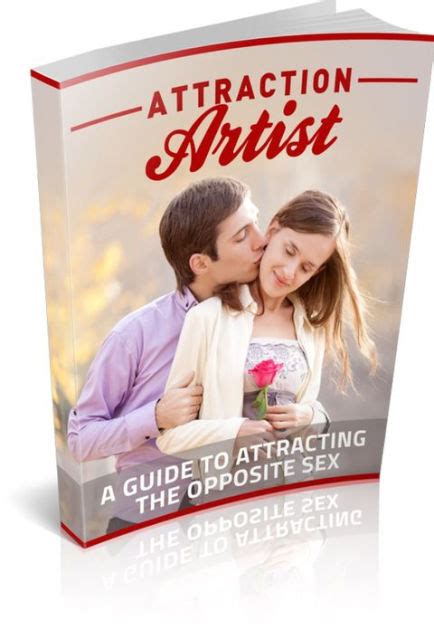 Attraction Artist A Guide To Attracting The Opposite Sex By Irwing