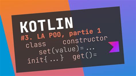 cours kotlin 3 la programmation orientée objet partie 1 youtube