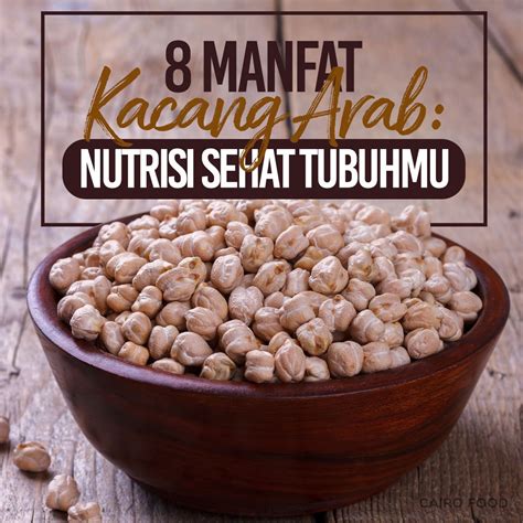 8 Manfaat Kacang Arab Untuk Kesehatan Cairo Food