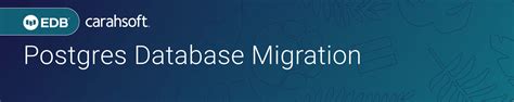 edb postgres migration why and how to migrate from oracle carahsoft