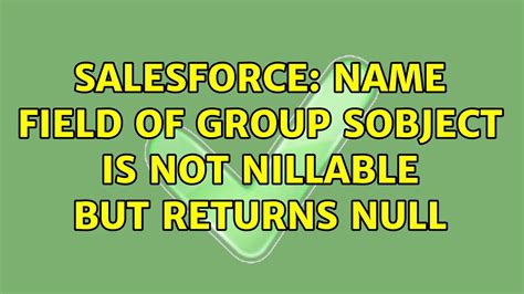 salesforce name field of group sobject is not nillable but returns