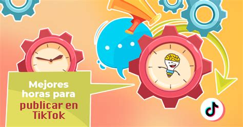 ¿cuáles Son Las Mejores Horas Para Publicar En Tiktok Por Día