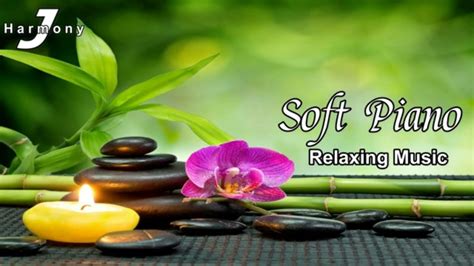 Soft Piano Music For Relaxing Spa Sleeping Healing Calm Anxiety
