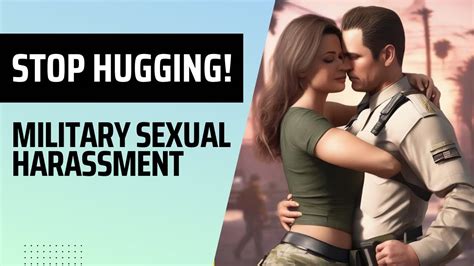 Stop Hugging Sexual Harassment Ucmj Article 134 Military Defense