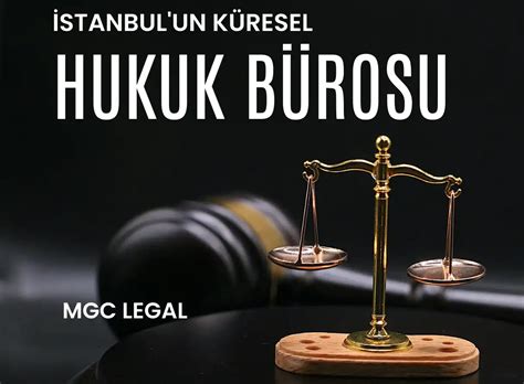 İstanbulun Küresel Hukuk Bürosu Mgc Legal • Türkiyenin Hukuk Sitesi