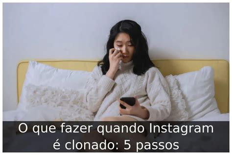 O Que Fazer Quando Instagram é Clonado 5 Passos Portal Útil
