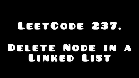 delete node in a linked list leetcode 237 o 1 solution youtube