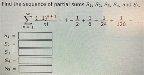 Solved Find The Sequence Of Partial Sums S1 S2 S3 S4 And