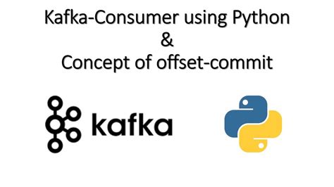 kafka consumer using python and concept of offset commit youtube