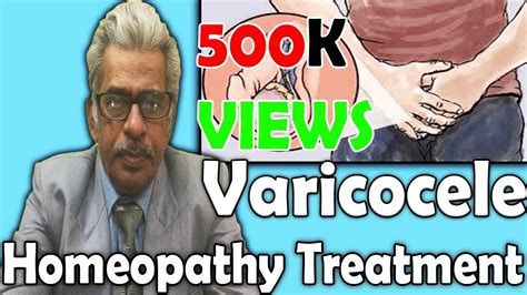 Varicocele Causes Symptoms And Treatment In Homeopathy By Dr P S