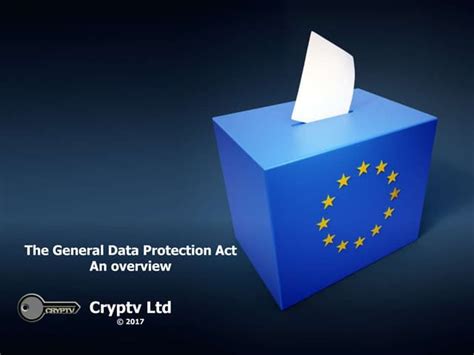 The General Data Protection Act Overview Ppt