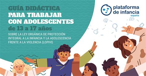 Guía Sobre La Lopivi Para Trabajar Con Adolescentes De 13 A 17 Años