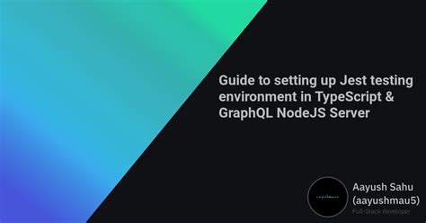 guide to setting up jest testing environment in typescript and graphql